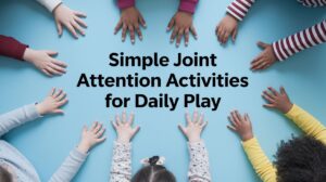 Joint Attention Activities for Daily Play - KidThinkers